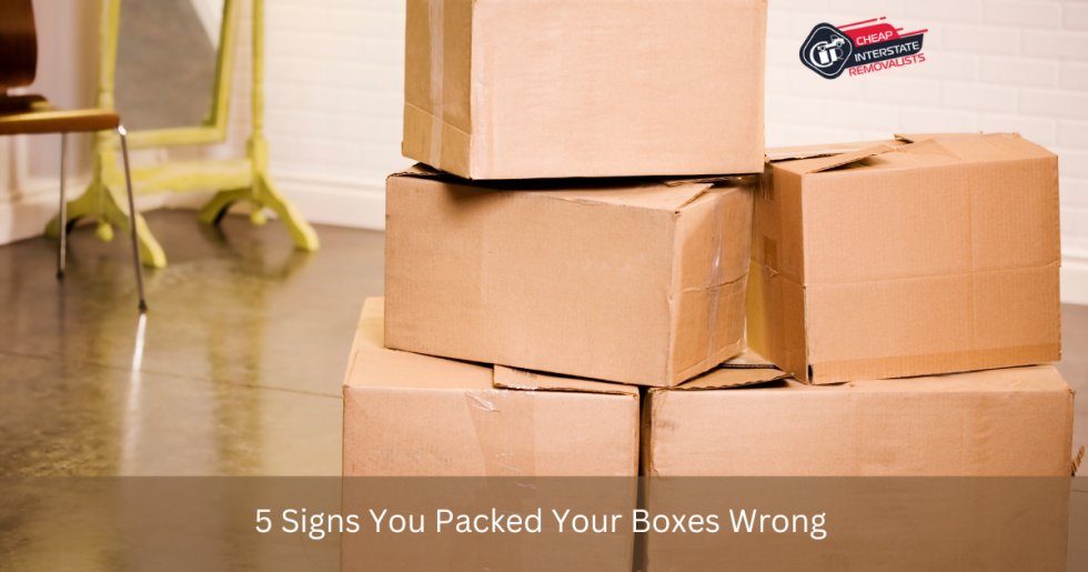5 Signs You Packed Your Boxes Wrong