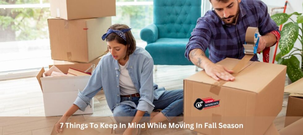 7 Things To Keep In Mind While Moving In Fall Season