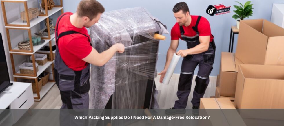 Which Packing Supplies Do I Need For A Damage-Free Relocation?